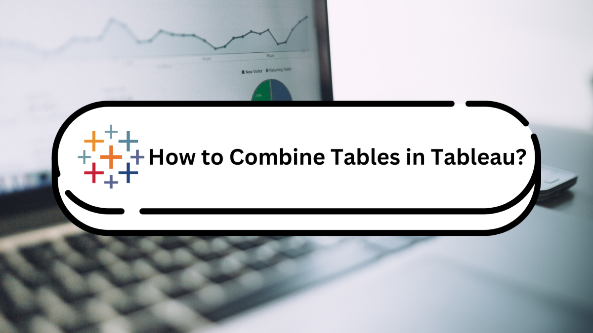 How to Combine Tables in Tableau? – Davoy.tech